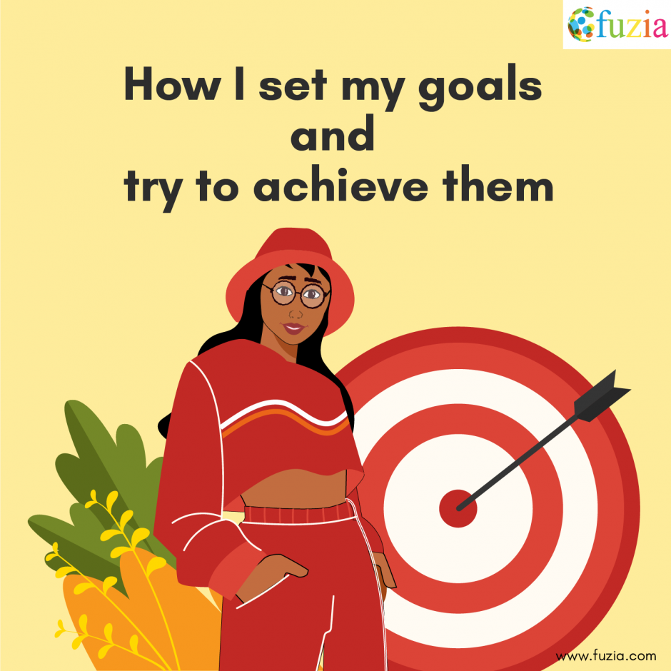 How I Set My Goals And Try Achieving Them