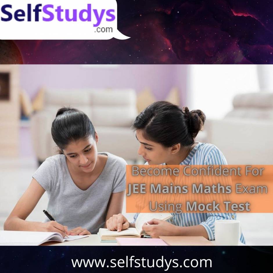 Become Confident For JEE Mains Maths Exam Using Mock Test