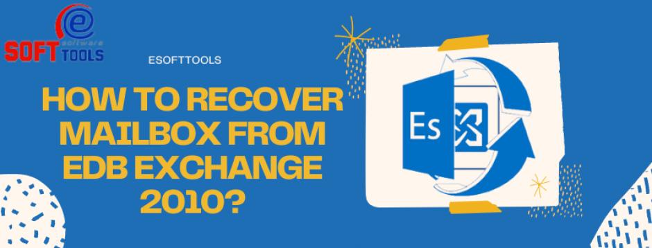 How to Recover Mailbox from EDB Exchange 2010?