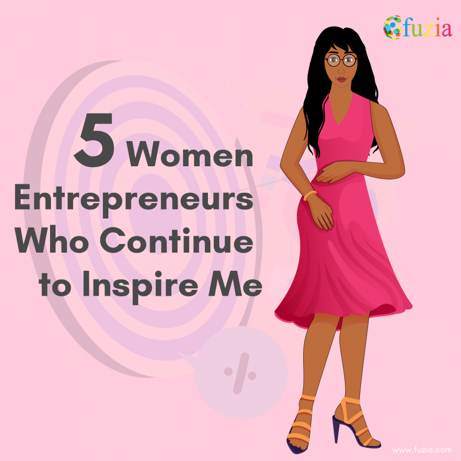 5 Women Entrepreneurs Who Continue to Inspire Me