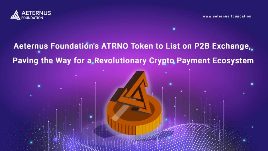 Aeternus Foundation's ATRNO Token to List on P2B Exchange