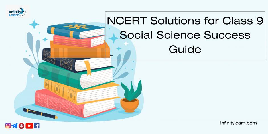 NCERT Solutions for Class 9 Social Science Success Guide