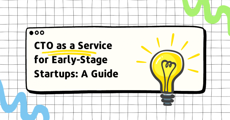 CTO as a Service for Early-Stage Startups: A Guide