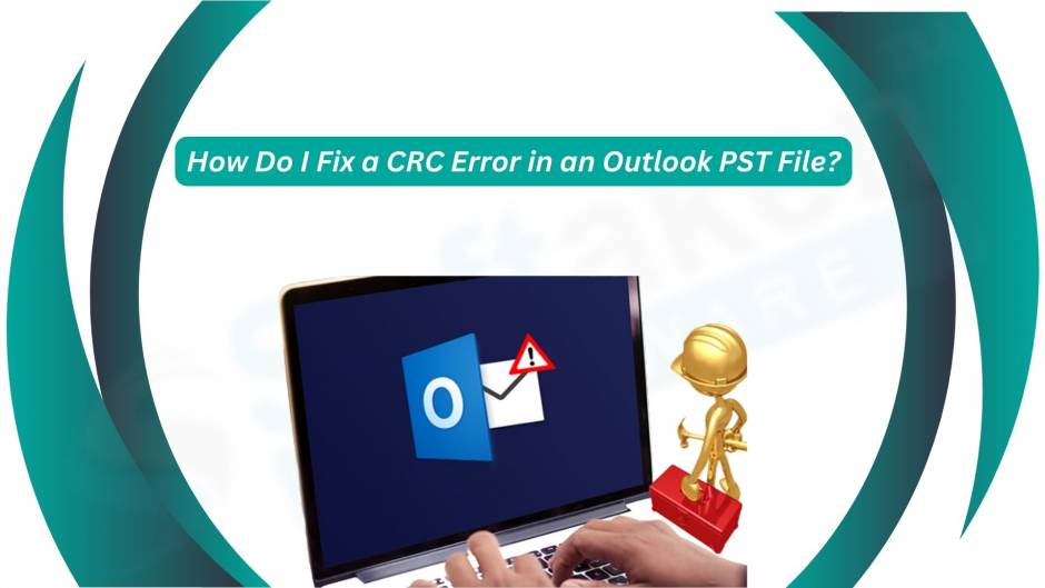 How Do I Fix a CRC Error in an Outlook PST File?