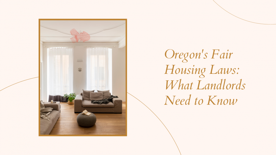 Oregon's Fair Housing Laws: What Landlords Need to Know