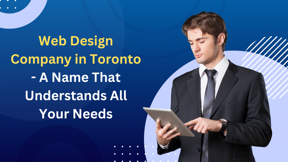 Web Design Toronto- a Name That Understands All Your Needs