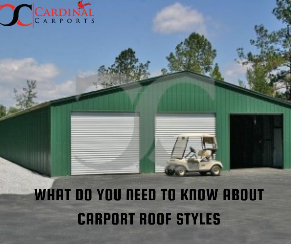 What do You need To Know About Carport Roof Styles?