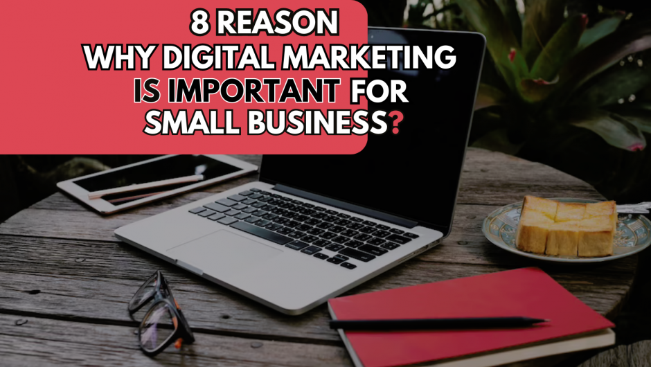 why Digital Marketing is important for small business?