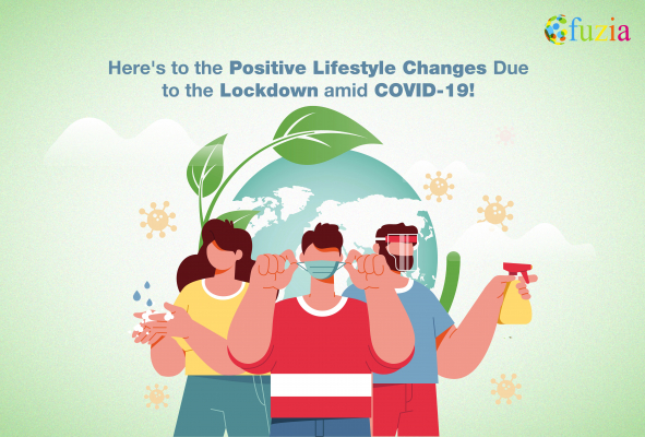 Here's To Positive Lifestyle Changes Due To Lockdown In COVID-19 - Fuzia