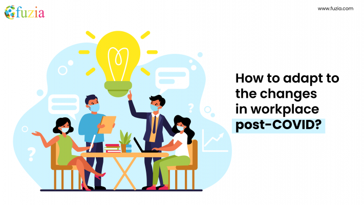 Learn, How to Adapt the Changes In the Workplace Post-COVID19? - Fuzia