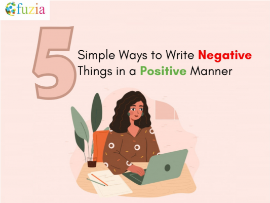 5 Simple Ways to Write Negative Things in a Positive Manner - Fuzia