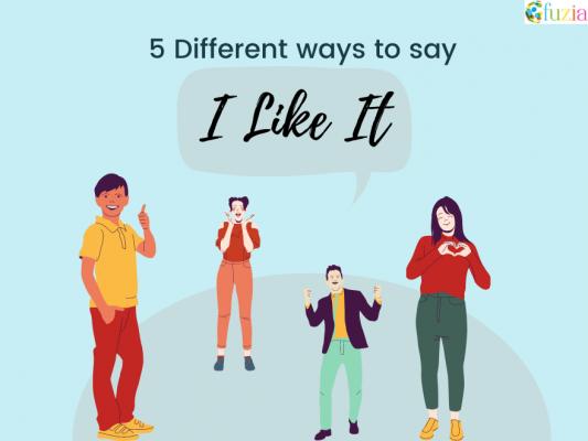 5 Different Ways to Say 'I Like It' - Fuzia