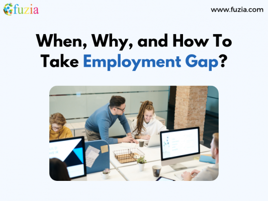 When, Why, and How To Take Employment Gap? - Fuzia