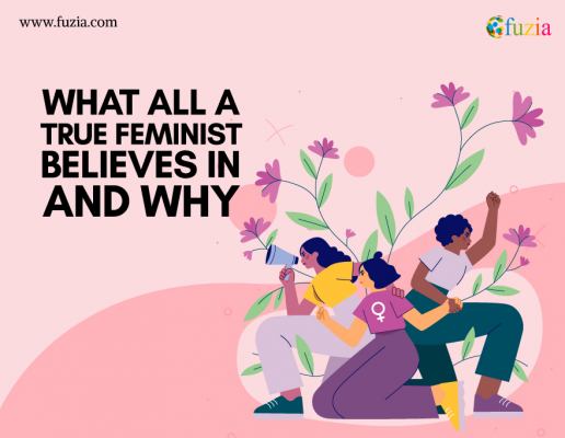 What all a True Feminist Believes In and Why - Fuzia
