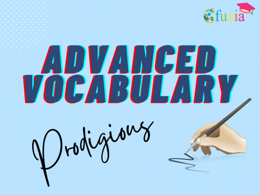 Advanced Vocabulary - Prodigious - Fuzia