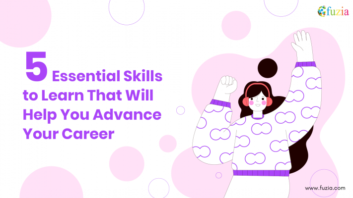 5 Essential Skills to Learn That Will Help You Advance Your Career - Fuzia