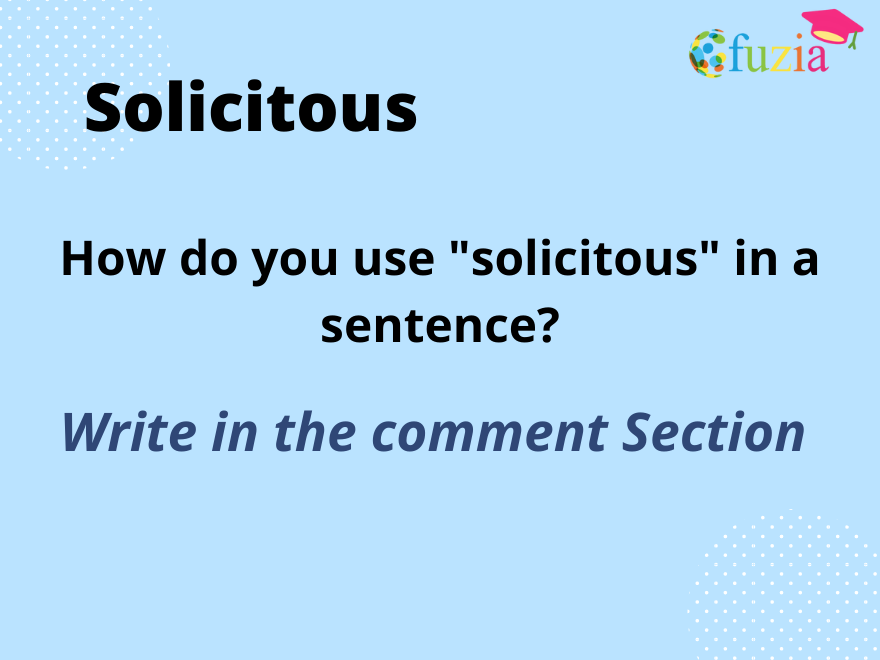 Advanced Vocabulary - Solicitous - Fuzia